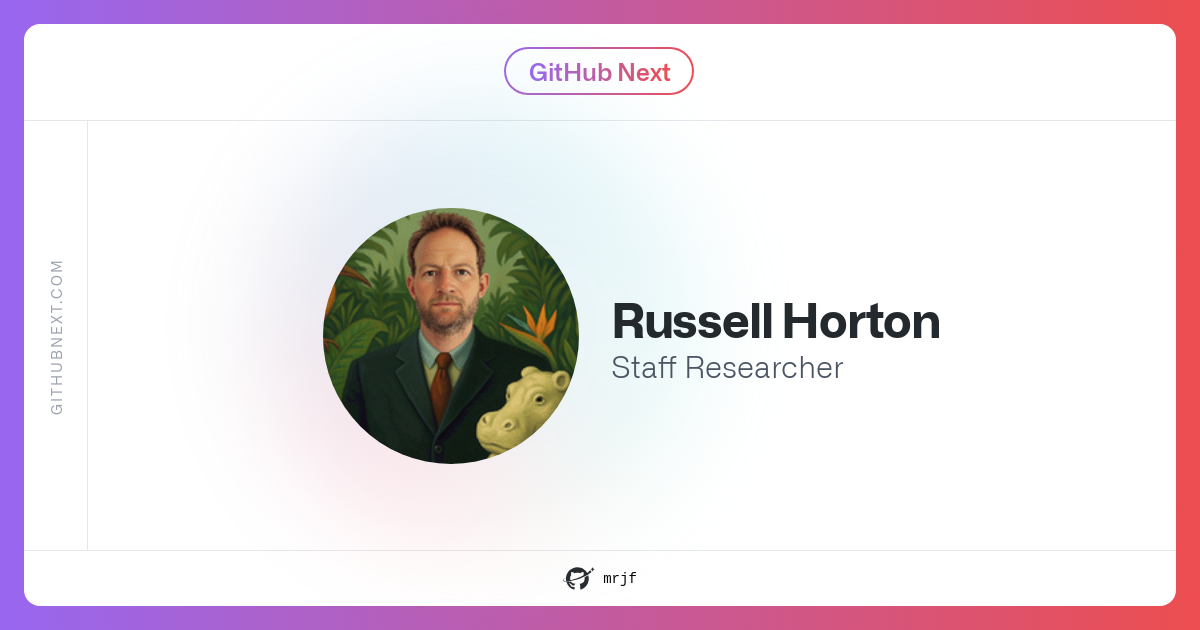 GitHub Next | Russell Horton