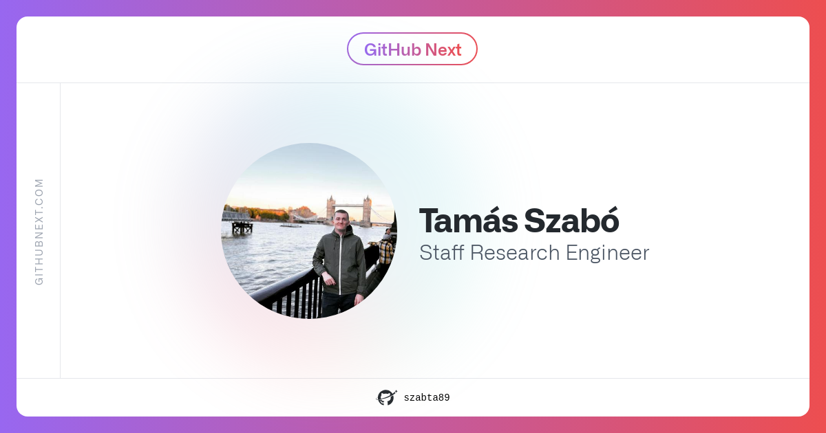 GitHub Next | Tamás Szabó