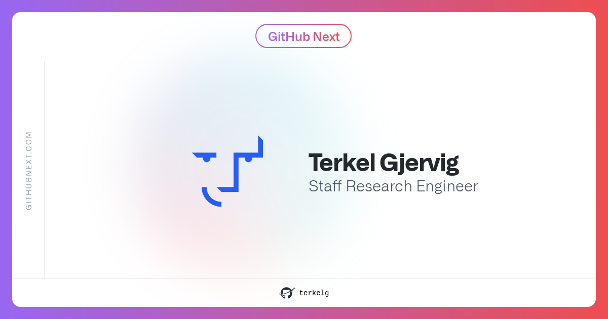 GitHub Next | Terkel Gjervig