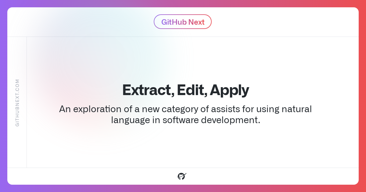 GitHub Next | Extract, Edit, Apply